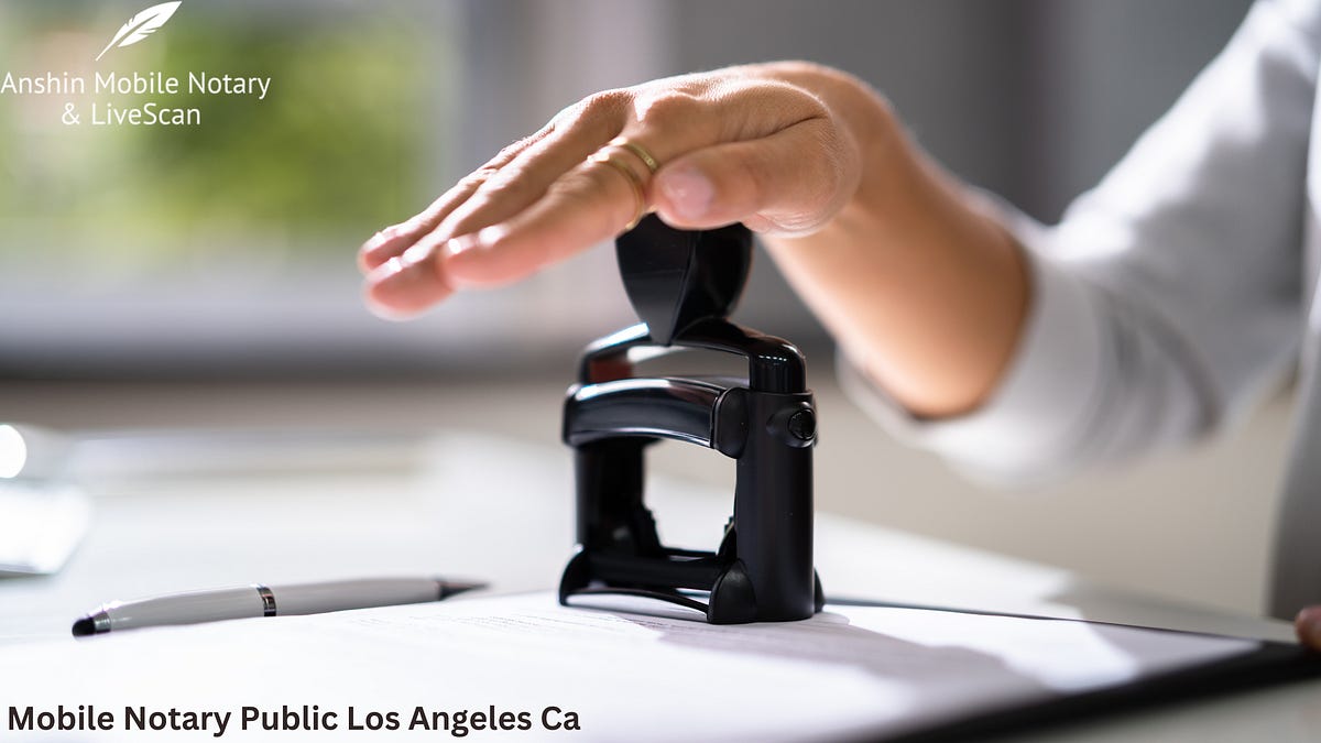 Convenient Mobile Notary Public Services in Los Angeles, CA | by Anshin ...