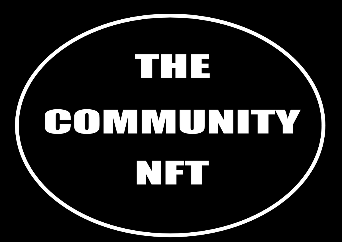 The Community NFT — We’re here to bring your ideas to life! | by ...