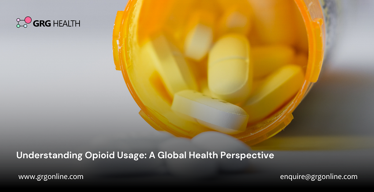 Understanding Opioid Usage: A Global Health Perspective | by ...