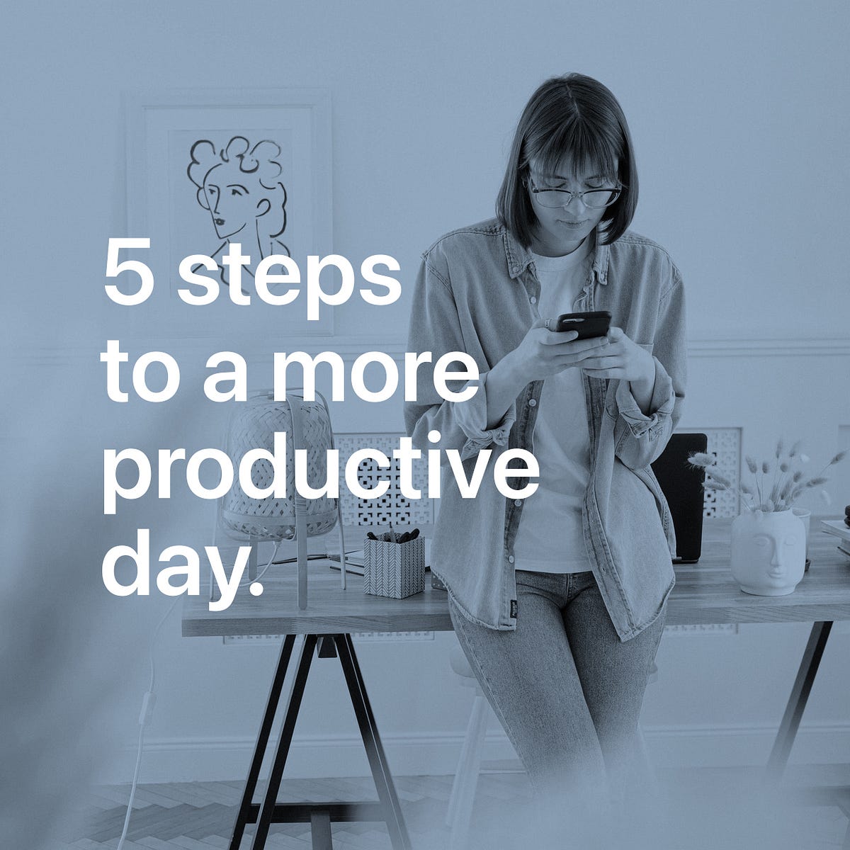 How To Have A Productive Day.. The five steps. | by Carl Pullein | Medium