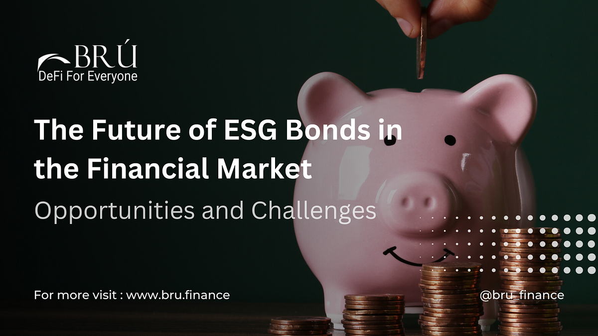 The Future of ESG Bonds in the Financial Market: Opportunities and ...