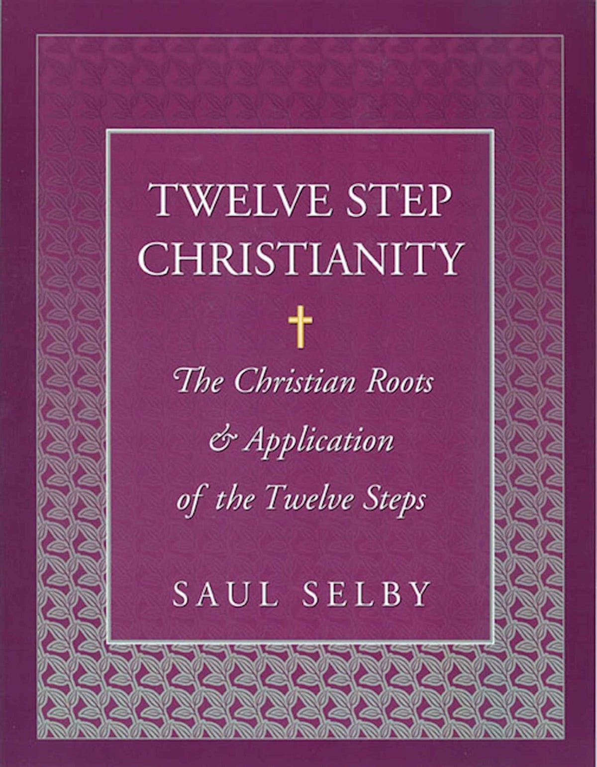 [EPUB]-Twelve Step Christianity: The Christian Roots & Application of ...