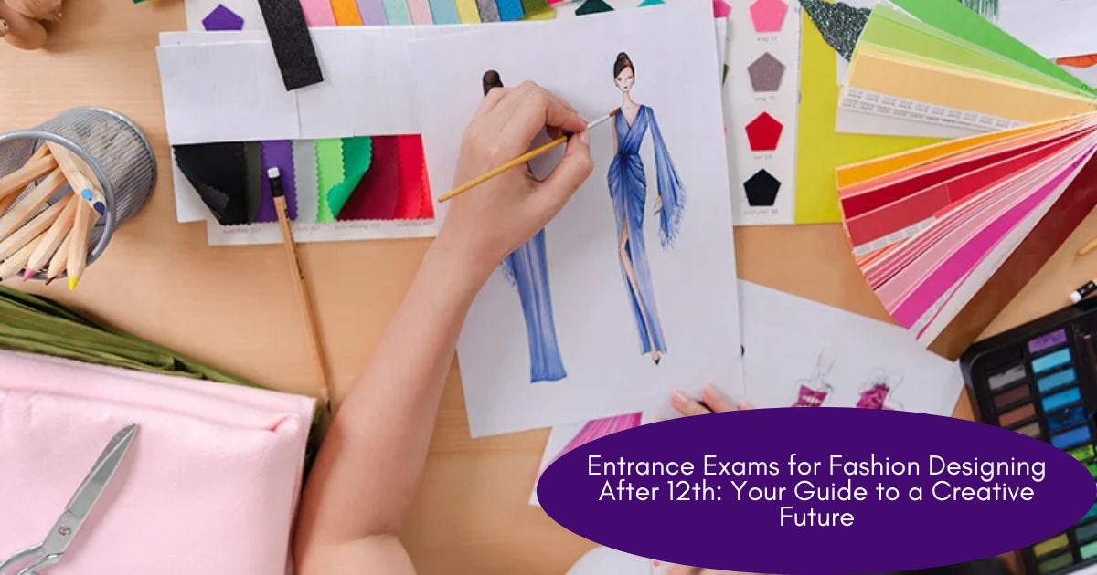 Entrance Exams for Fashion Designing After 12th: Your Guide to a ...