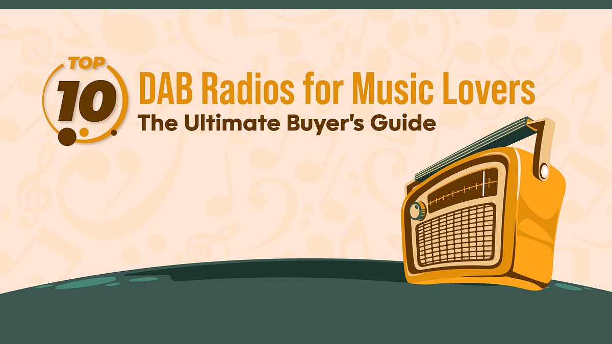 Top 10 DAB Radios for Music Lovers: The Ultimate Buyer’s Guide | by ...