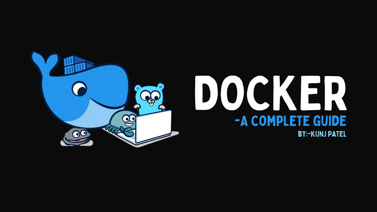 Docker -a complete guide. by Kunj Patel | by Kunj Patel | Medium
