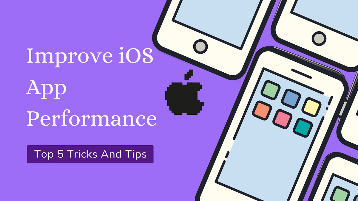 Improve iOS App Performance- Top 5 Tricks And Tips | by Olivia Eve | Feb, 2024 | Medium