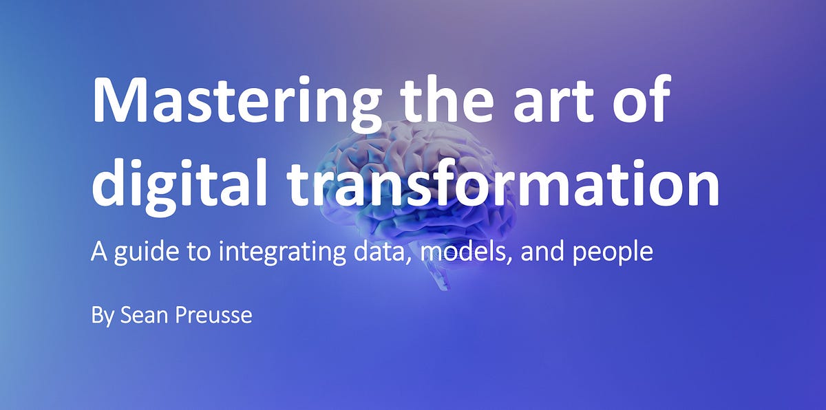 Mastering the art of digital transformation: A guide to integrating ...