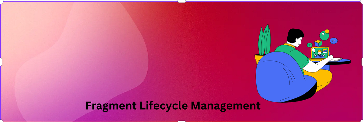 Mastering Fragment Lifecycle & View Lifecycle in Android | by Iniyan ...
