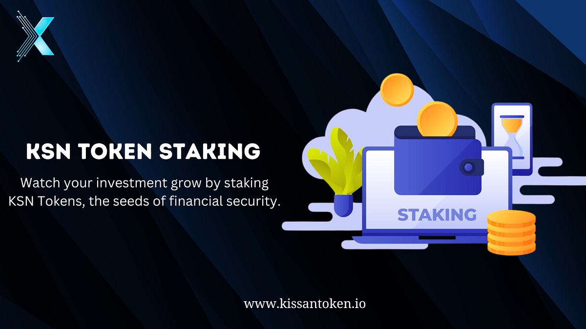 Using KSN Token for Staking Strategies: Building Wealth in the Digital Age | by KSN Token | Medium