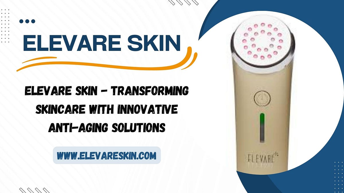 Elevare Skin — Transforming Skincare with Innovative Anti-Aging ...