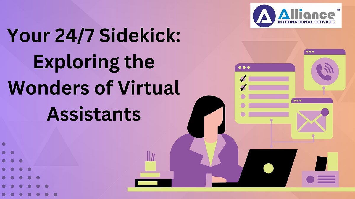 Your 24/7 Sidekick: Exploring the Wonders of Virtual Assistants | by Alliance Recruitment Agency ...