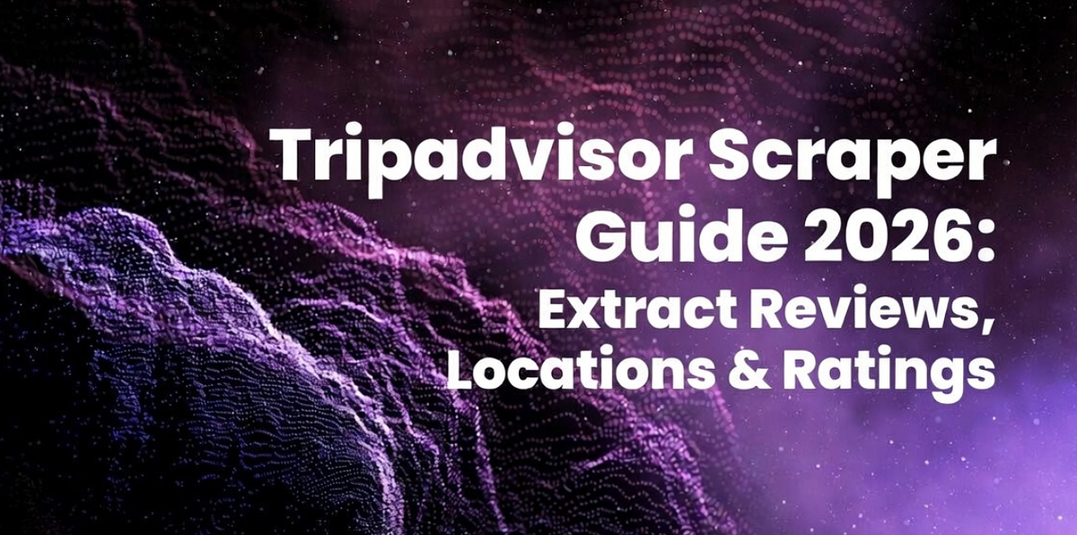 Tripadvisor Scraper Guide 2026: Extract Reviews, Locations & Ratings ...