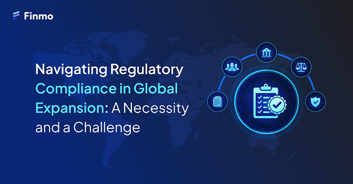 Navigating Regulatory Compliance in Global Expansion: A Necessity and a Challenge | by Finmo ...