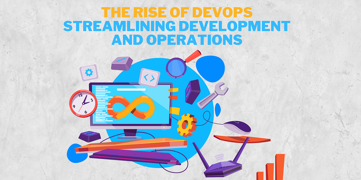 The Rise of DevOps: Streamlining Development and Operations | by Teresa Parker | Medium