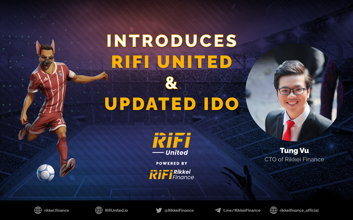 Rikkei Finance CTO Tung Vu Introduces our First Product RIFI United & Updated IDO Schedule | by ...