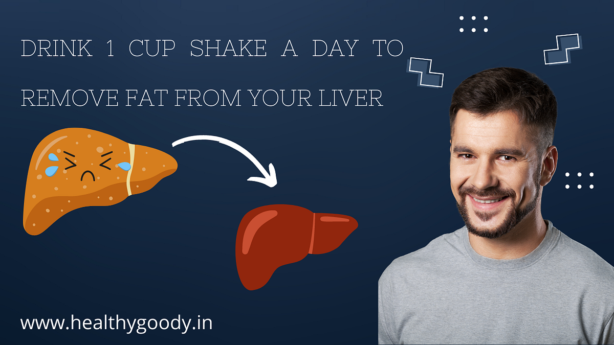 Drink one cup Shake a day to remove fat from your liver | by J ...