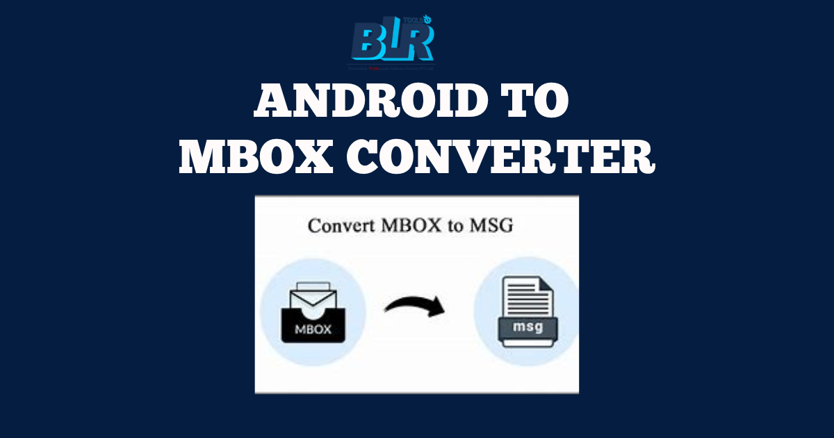Android to MBOX Converter: Convert MBOX to MSG | Medium