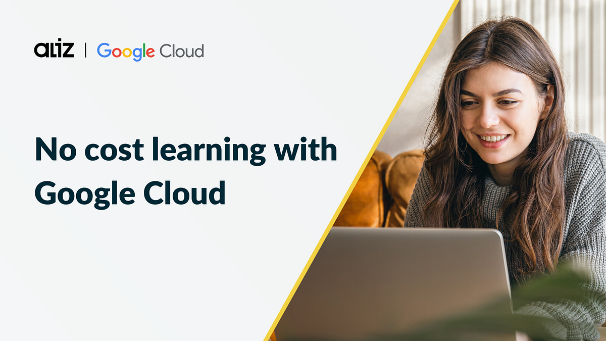 No cost learning with Google Cloud | by Aliz | Medium