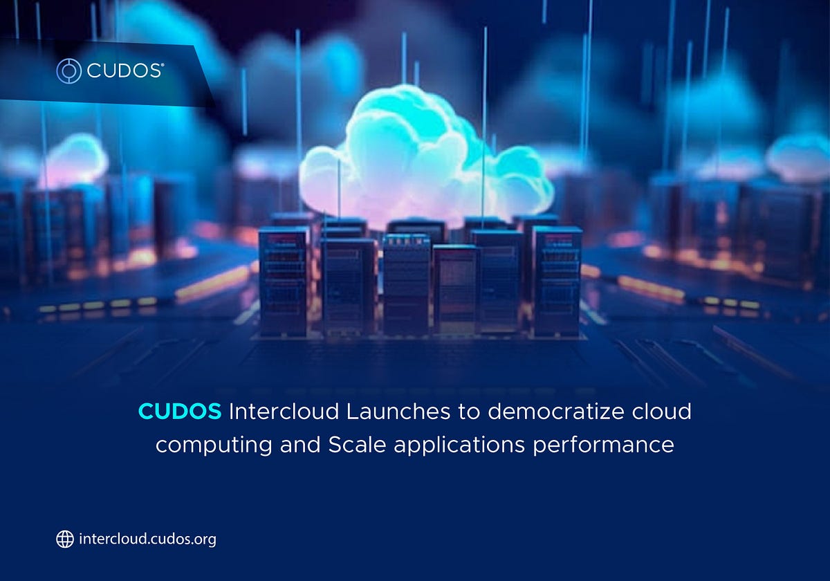 Cudos Intercloud Launches To Democratize Cloud Computing And Scale Applications Performance By