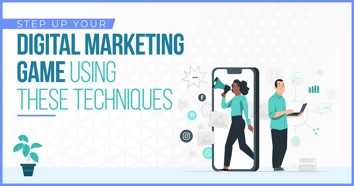 Step Up Your Digital Marketing Game Using These Techniques | by Daniyal ...