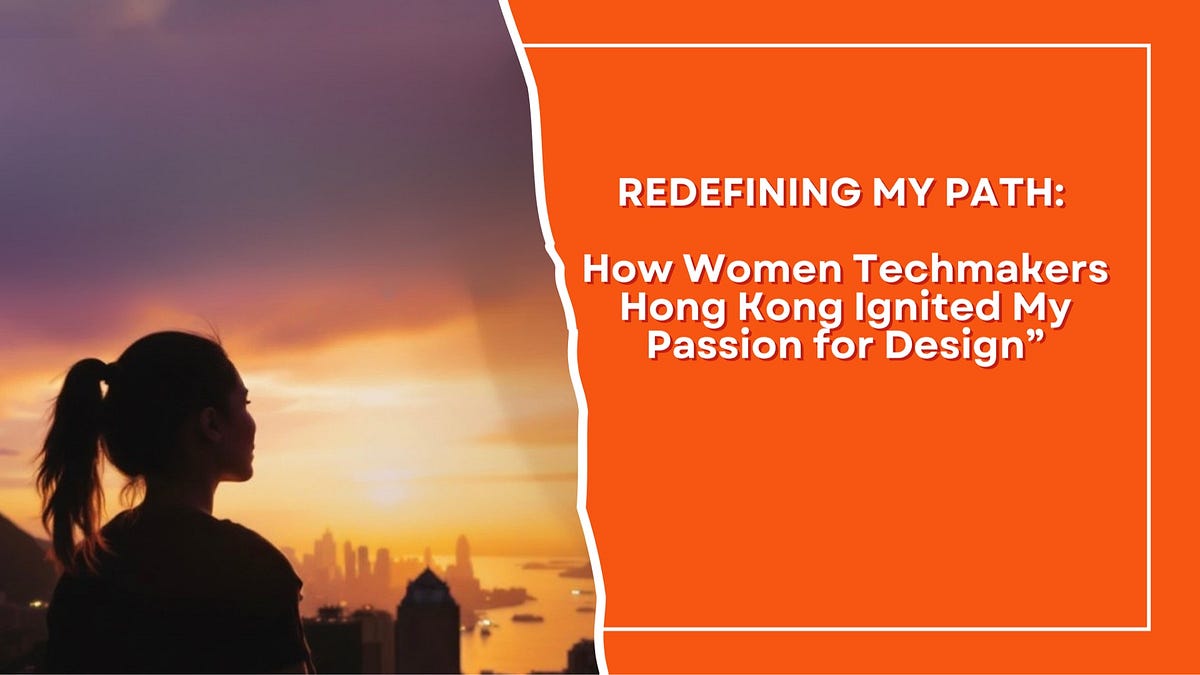“Redefining My Path: How Women Techmakers Hong Kong Ignited My Passion ...