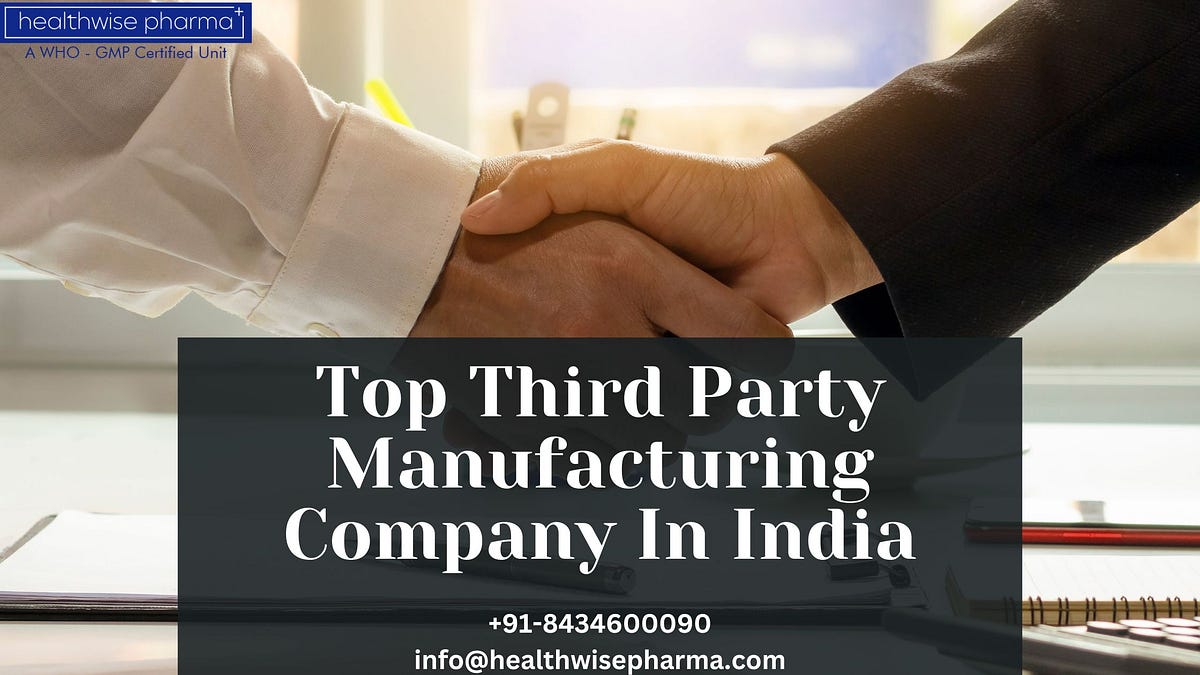 Third Party Manufacturing Company in India | by Healthwise Pharma | Nov ...
