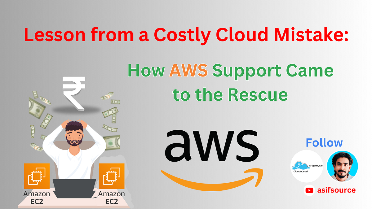 Lesson from a Costly Cloud Mistake: How AWS Support Came to the Rescue | by Asif Shaikh | Medium