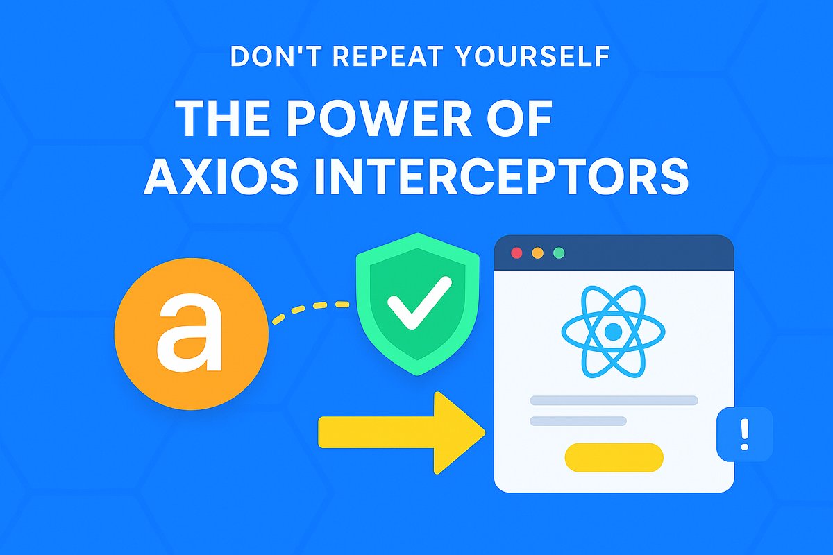 Don’t Repeat Yourself: The Power of Axios Interceptors in a Modern React App | by Ronik Dedhia ...