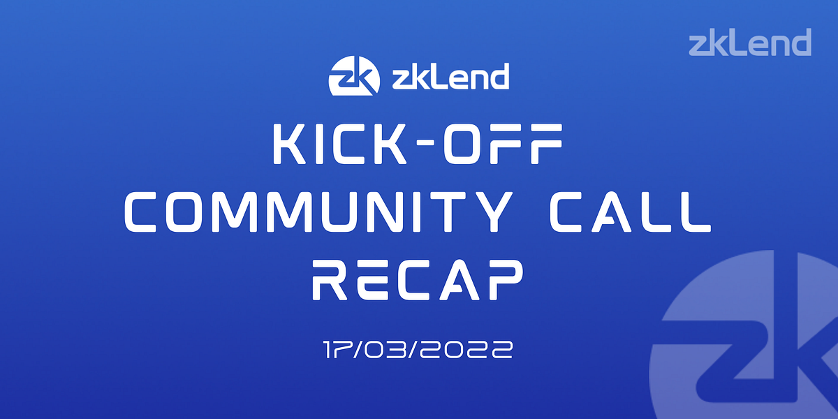 Kick-Off Community Call Recap. Last week we held zkLend’s first… | by ...