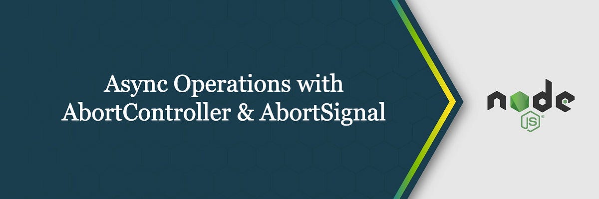 Async Operations With Abortcontroller And Abortsignal In Nodejs By