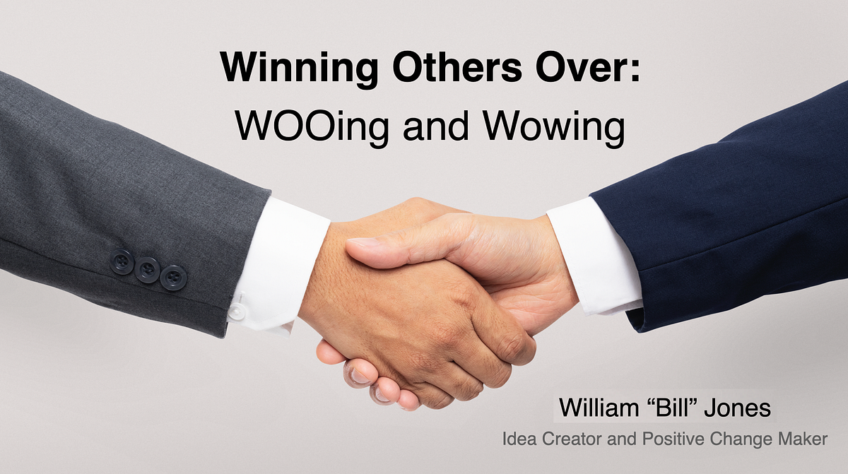 Winning Others Over: WOOing and Wowing - William “Bill” Jones | by ...
