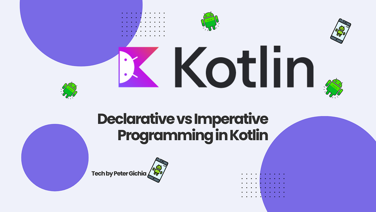 Declarative vs Imperative Programming in Kotlin | by Peter Gichia | Stackademic