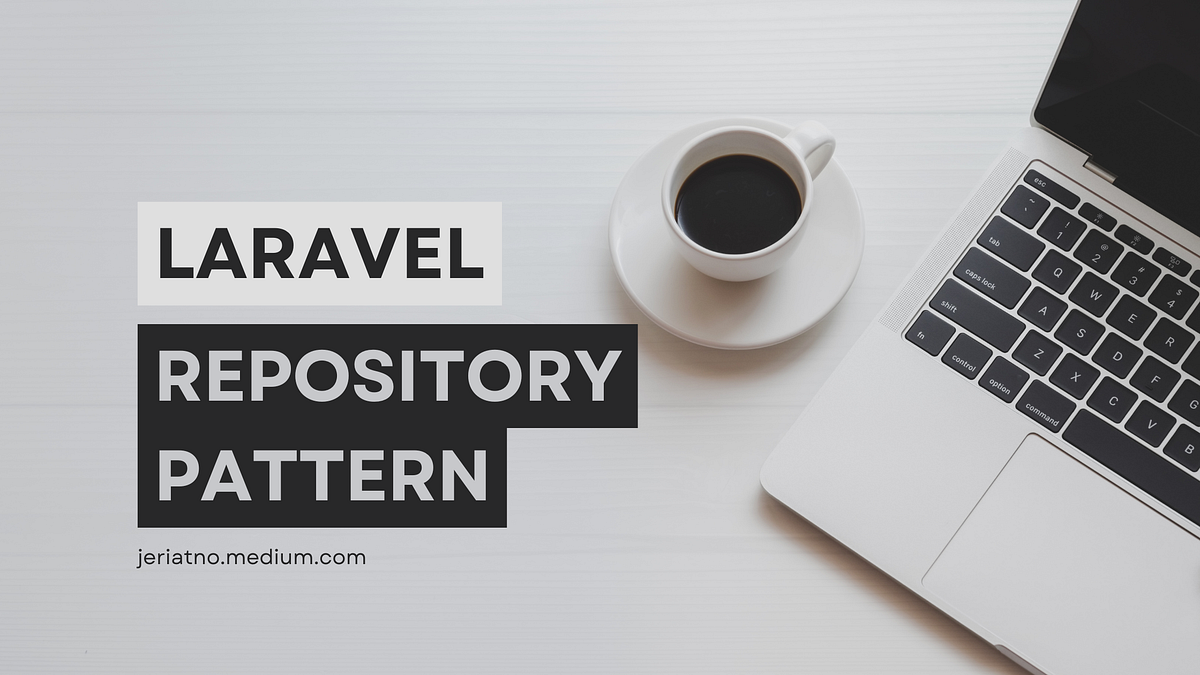 Laravel Repository Pattern — Abstraksi Akses Data yang Bersih | by iwanna | Medium
