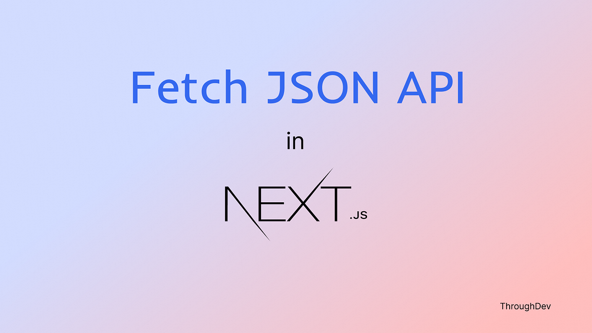 Fetching JSON Data in Next.js: A Beginner’s Guide | by Meet | Medium