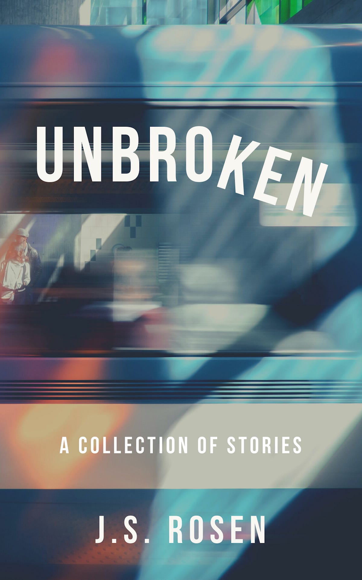 Unbroken: A Story from the Collection by J.S. Rosen | Medium