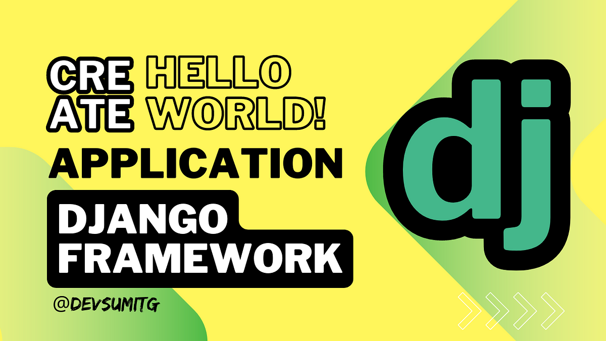 Create A Hello World Application Using Django Framework By Devsumitg Medium 6697