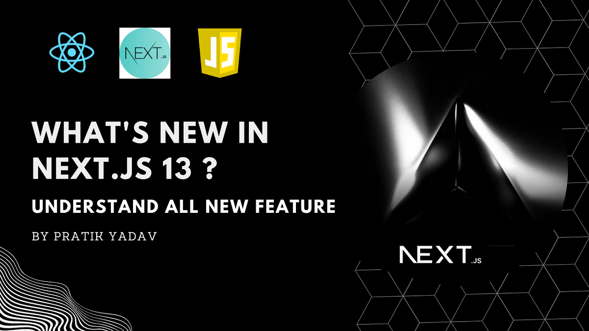 Everything You Need to Know About Next.js 13: 3 Major Innovations | by ...