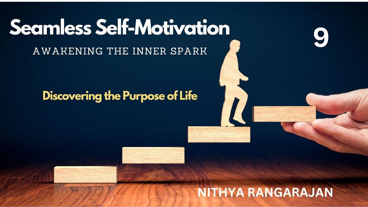 Seamless Self-Motivation — 9 — Discovering the Purpose of Life | by ...