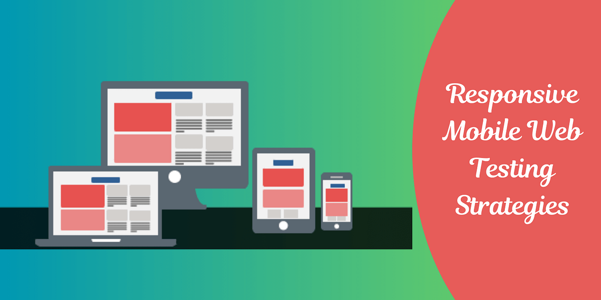 Responsive Mobile Web Testing Strategies: Ensuring Optimal User ...