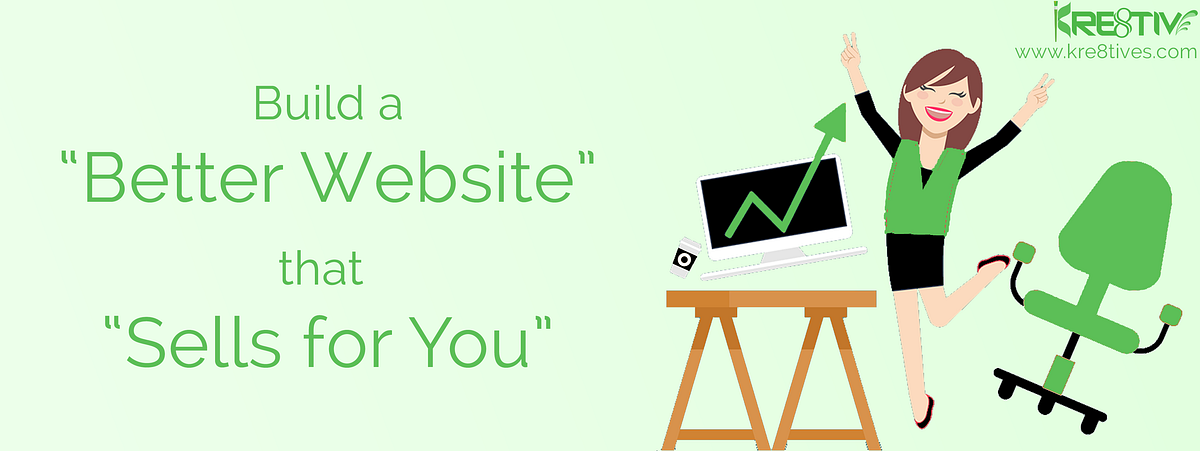 HOW TO BUILD A BETTER WEBSITE. It’s time to start thinking Out of the ...