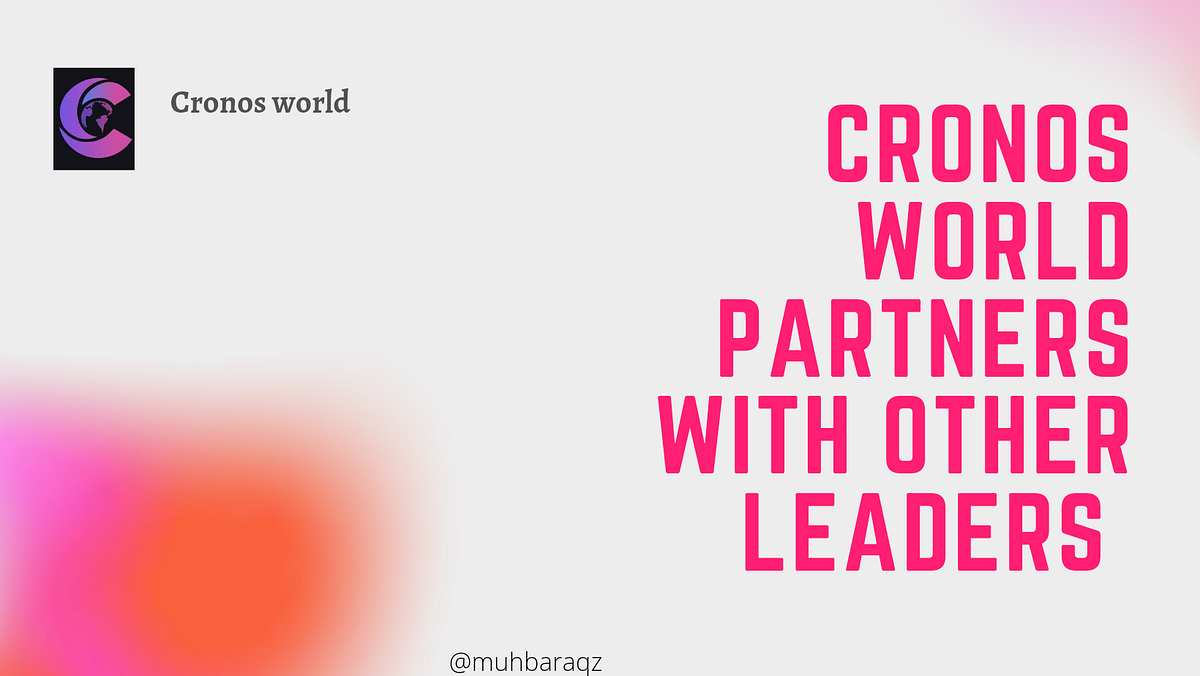 Cronos World Partners With Other Leaders In The Blockchain Space Cronos ...