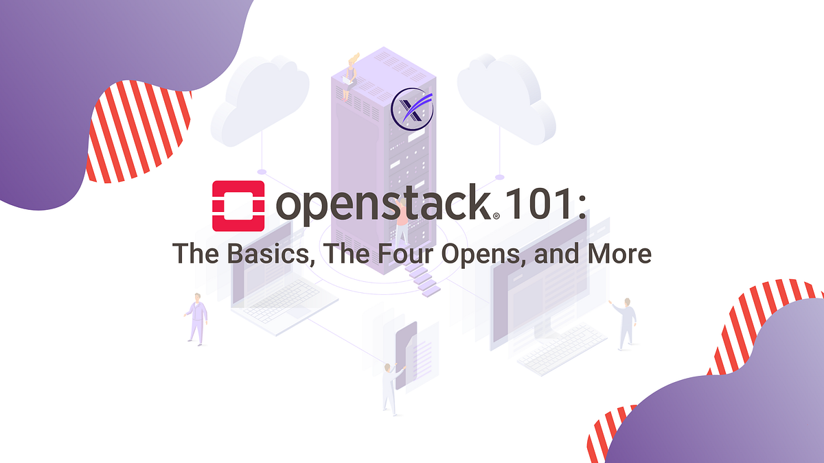 OpenStack 101: the Basics, the Four Opens, and More | by Valeriya ...