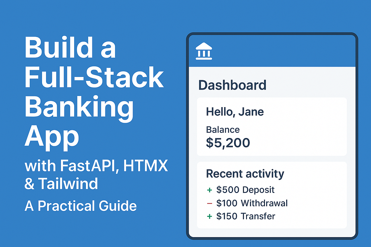 🏦 Build a Full-Stack Banking App with FastAPI, HTMX & Tailwind — A Practical Guide | by ...