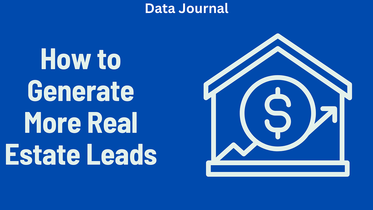 7 Best Ways to Generate Real Estate Leads in 2025 | Medium