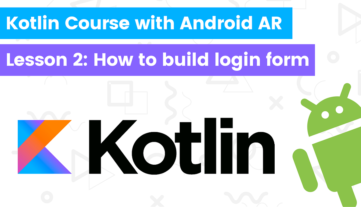 Learn Kotlin by building Android AR app — Lesson2: How to build login form | by Radoslaw ...