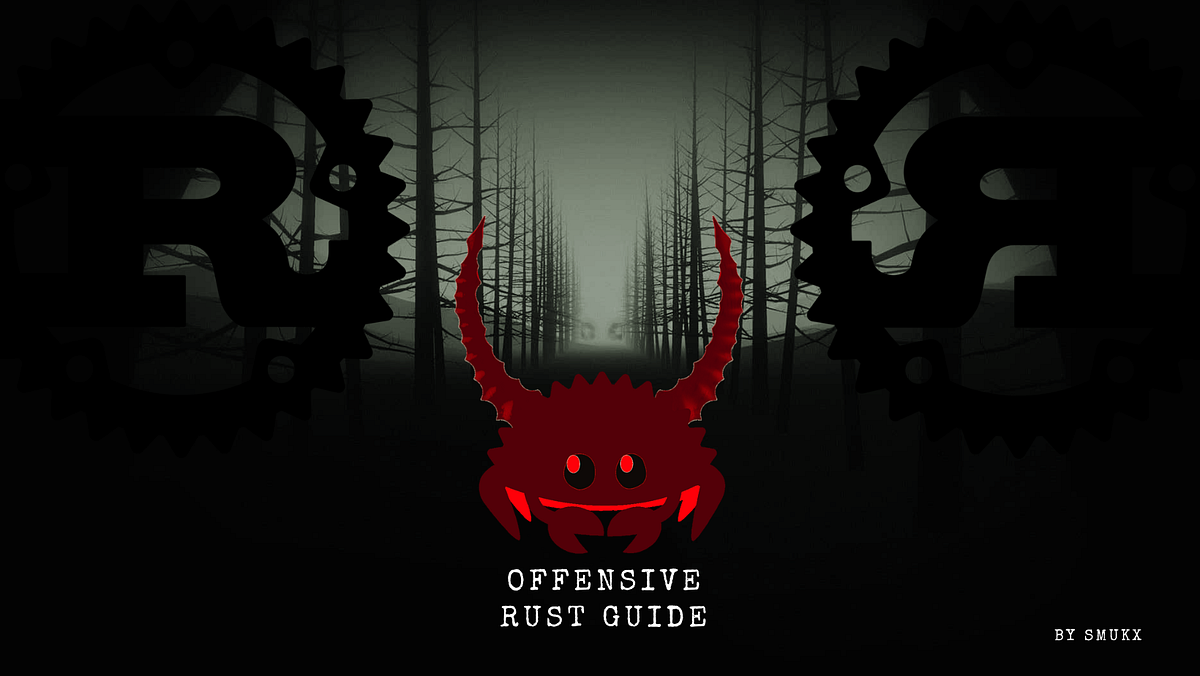Rust for Cyber Security and Red Teaming 🦀 | by Smukx | InfoSec Write-ups
