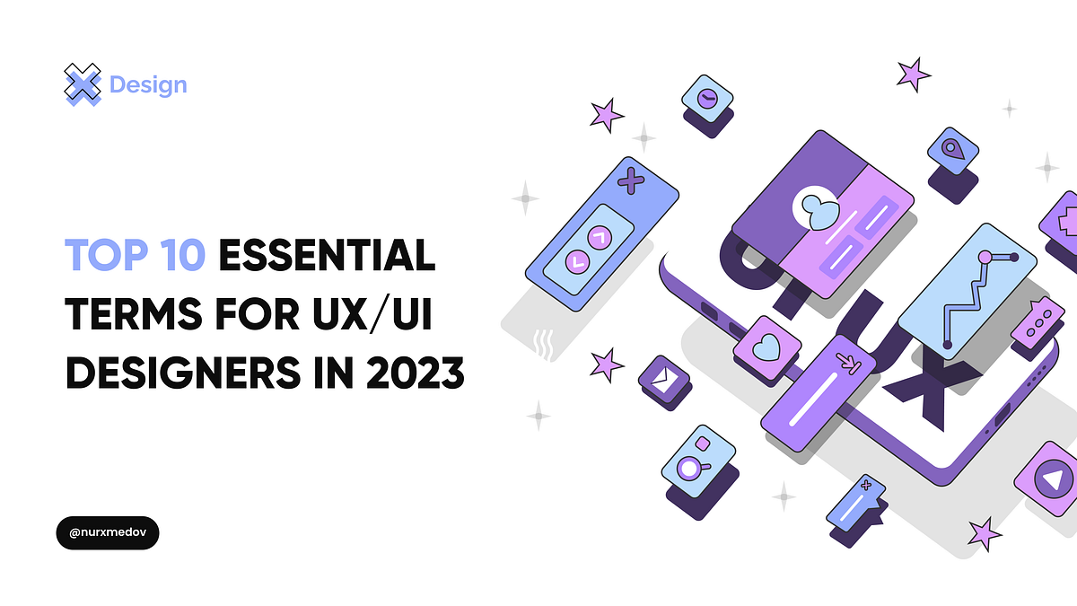 UX/UI Design for beginners: Top 10 essential terms in 2023 | by Nurkhon ...
