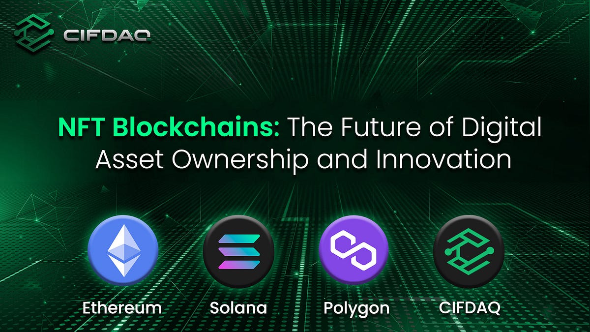 NFT Blockchains: The Future 0f Digital Asset Ownership And Innovation ...