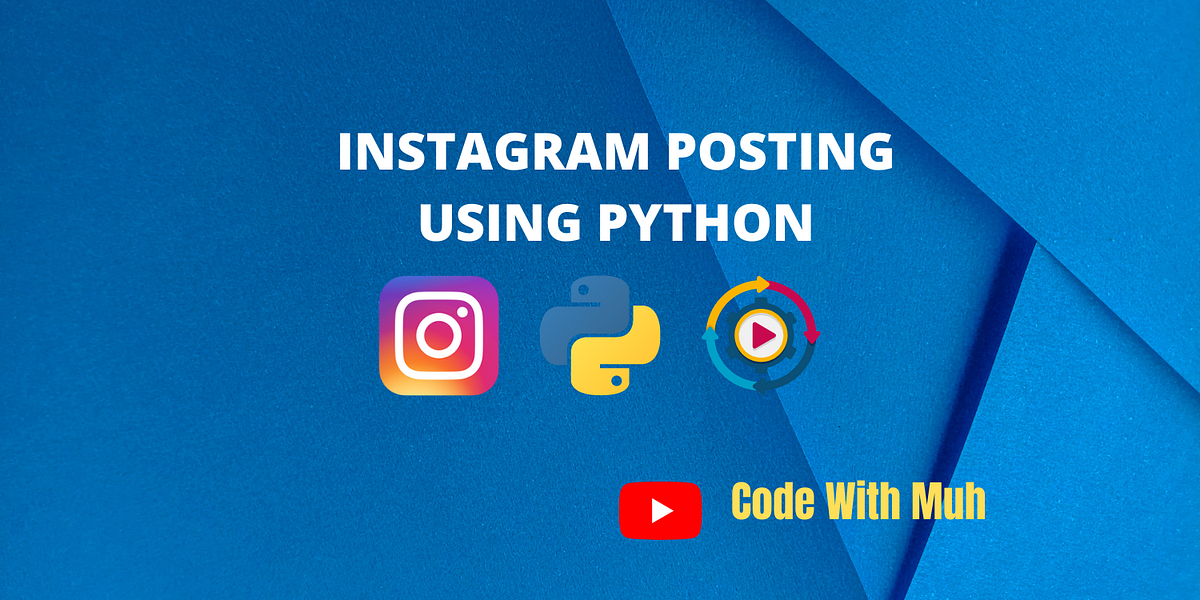 Automate Instagram Posting Using Python | by CodeWithMuh | Medium