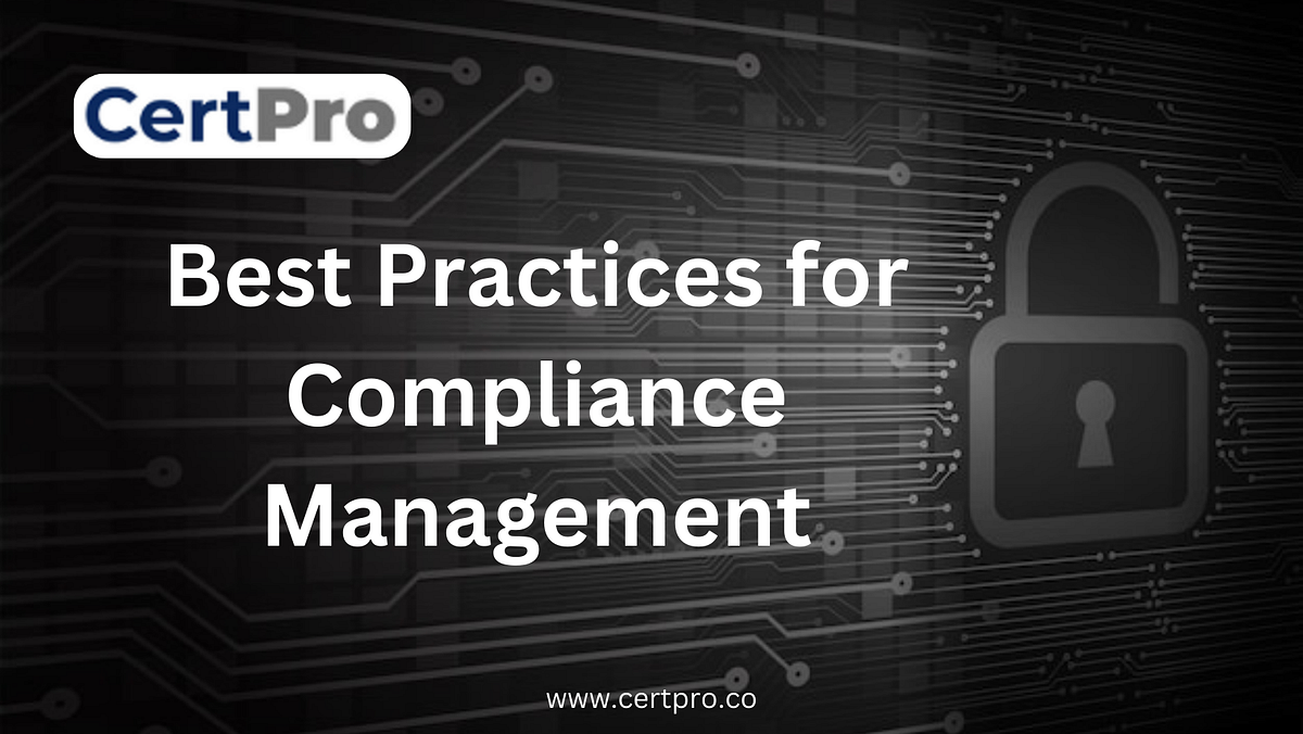 Best Practices for Compliance Management | by CertPro | Medium